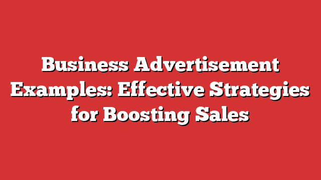 #1 Business Advertisement Examples: Effective Strategies For Boosting ...