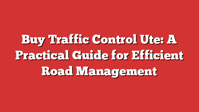 #1 Buy Traffic Control Ute: A Practical Guide for Efficient Road ...