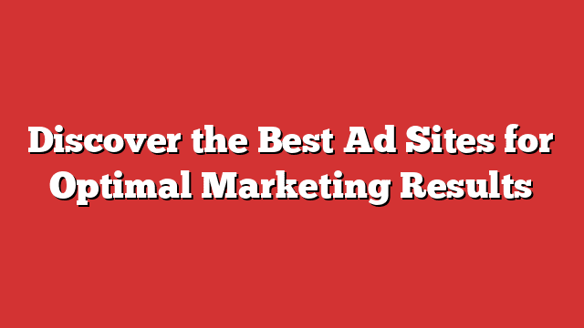Discover The Best Ad Sites For Optimal Marketing Results - Froggy Ads