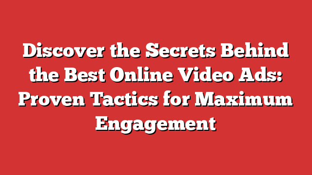 #1 Discover The Secrets Behind The Best Online Video Ads: Proven ...