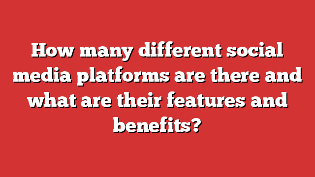 Best How many different social media platforms are there