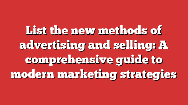 #1 List The New Methods Of Advertising And Selling: A Comprehensive ...