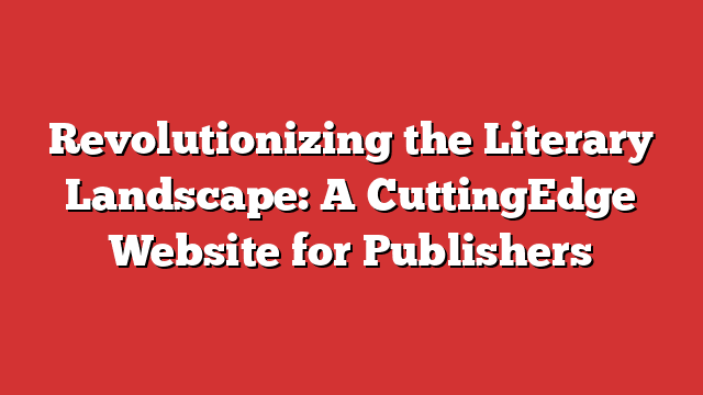 Best Revolutionizing the Literary Landscape: A CuttingEdge