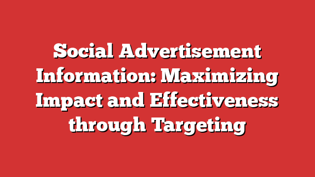 Best Social Advertisement Information: Maximizing Impact