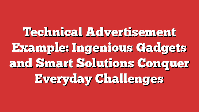 #1 Technical Advertisement Example: Ingenious Gadgets And Smart ...