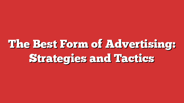 #1 The Best Form Of Advertising: Strategies And Tactics - Free Tips ...