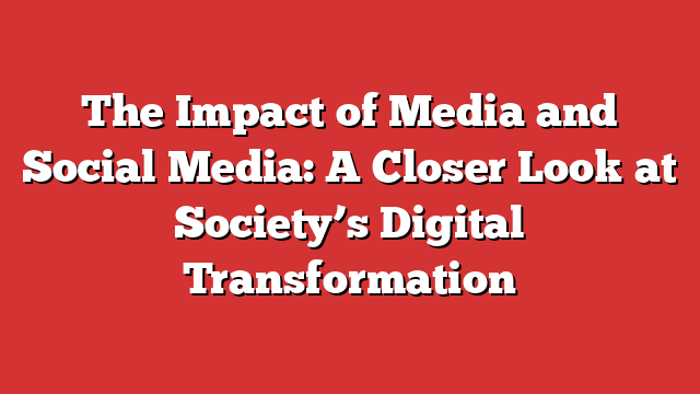 Best The Impact of Media and Social Media: A Closer Look