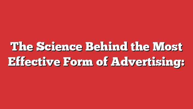 #1 The Science Behind The Most Effective Form Of Advertising: - Free ...