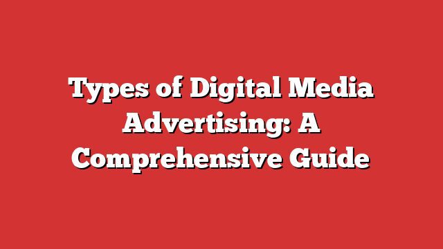 Types Of Digital Media Advertising: A Comprehensive Guide - Free Guide | Froggy Ads - Froggy Ads