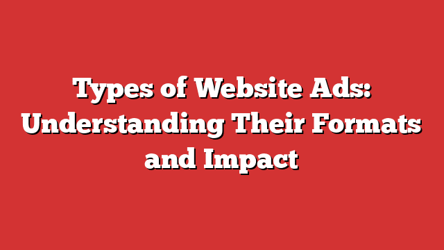 Types Of Website Ads: Understanding Their Formats And Impact - FroggyAds