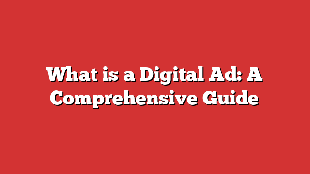 #1 What Is A Digital Ad: A Comprehensive Guide - Free Tips & Proven Tricks