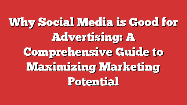 #1 Why Social Media Is Good For Advertising: A Comprehensive Guide To ...