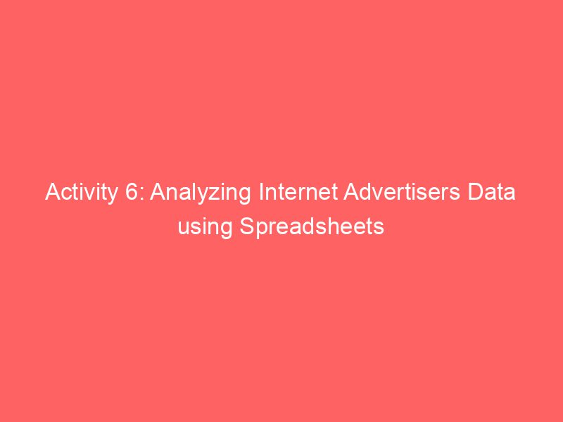 Best Activity 6: Analyzing Internet Advertisers Data using