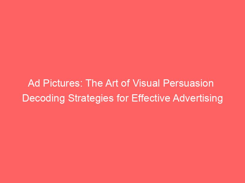 Best Ad Pictures: The Art of Visual Persuasion Decoding