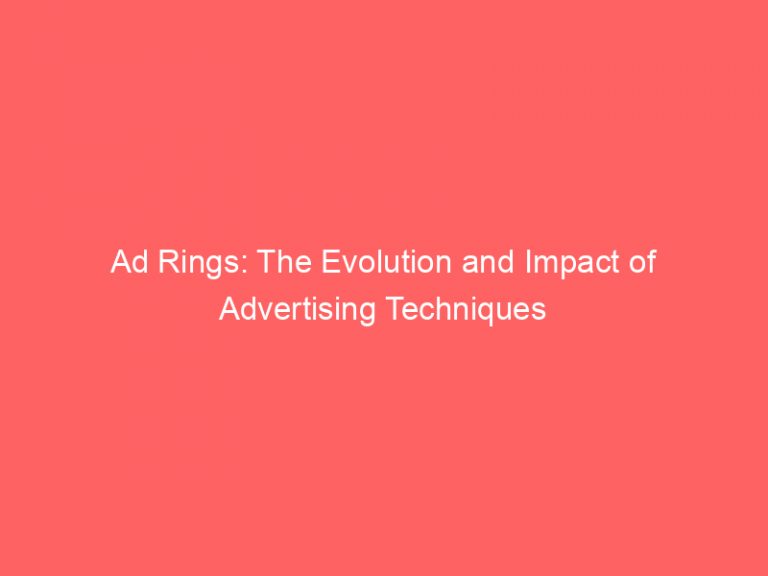 Best Ad Rings: The Evolution and Impact of Advertising