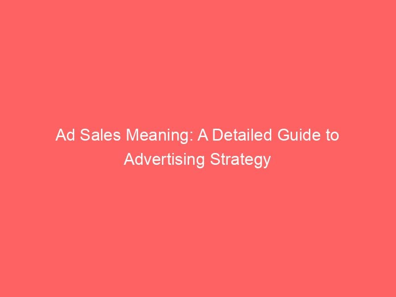 Best Ad Sales Meaning: A Detailed Guide to Advertising Strategy - [2026 ...