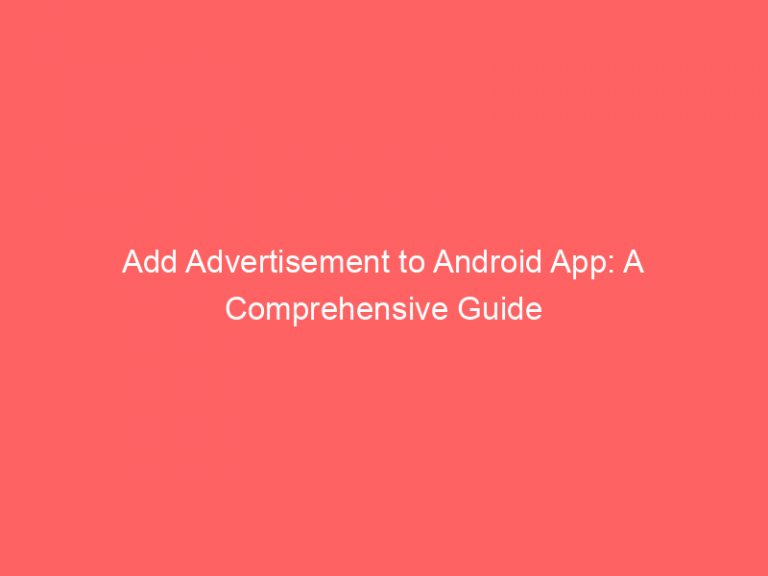 Best Add Advertisement to Android App: A Comprehensive