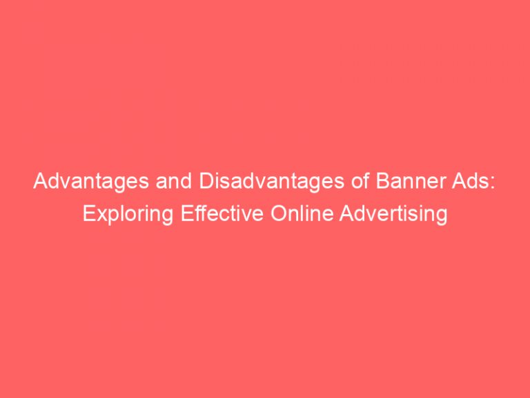 #1 Advantages And Disadvantages Of Banner Ads: Exploring Effective ...