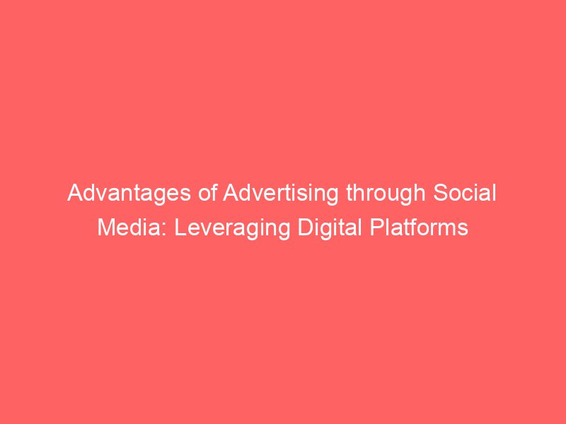 Best Advantages of Advertising through Social Media