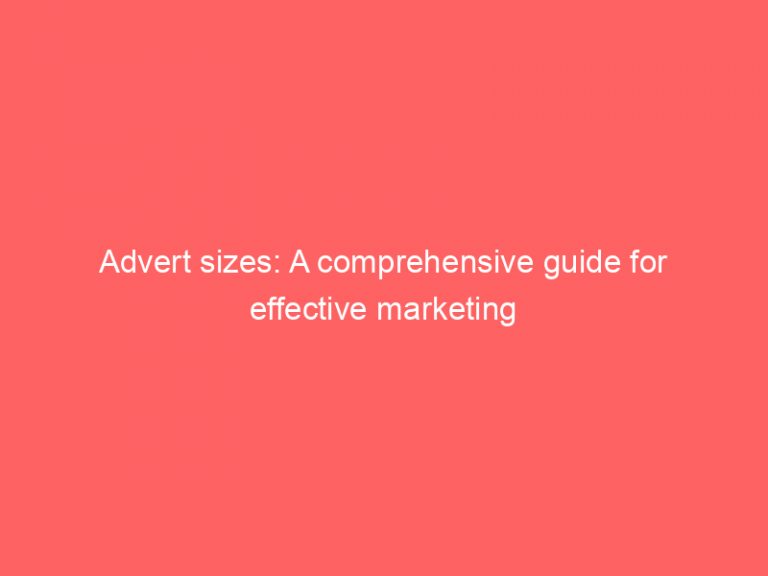 Best Advert sizes: A comprehensive guide for effective