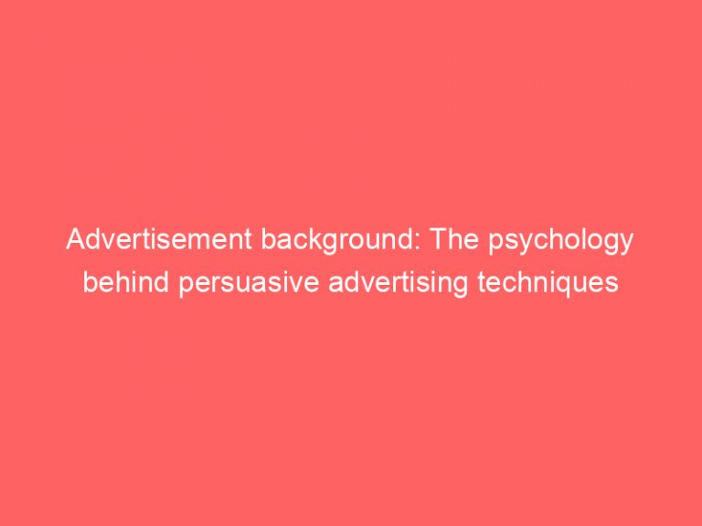 Best Advertisement background: The psychology behind