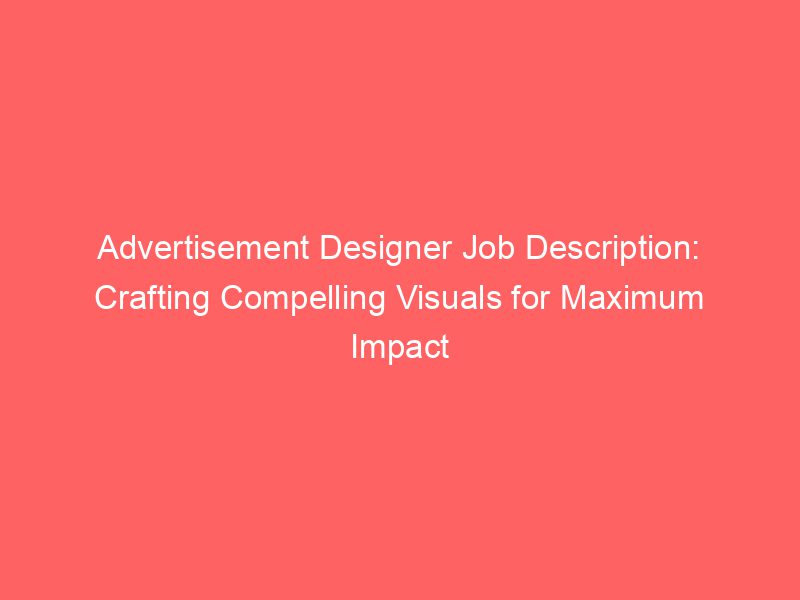#1 Advertisement Designer Job Description: Crafting Compelling Visuals ...
