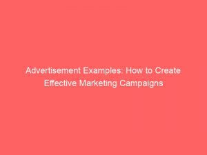 Advertisement Examples: How To Create Effective Marketing Campaigns ...