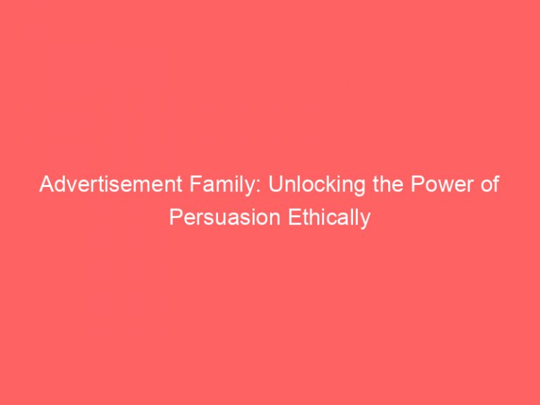 Best Advertisement Family: Unlocking the Power of