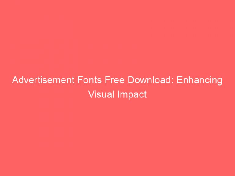 Best Advertisement Fonts Free Download: Enhancing Visual