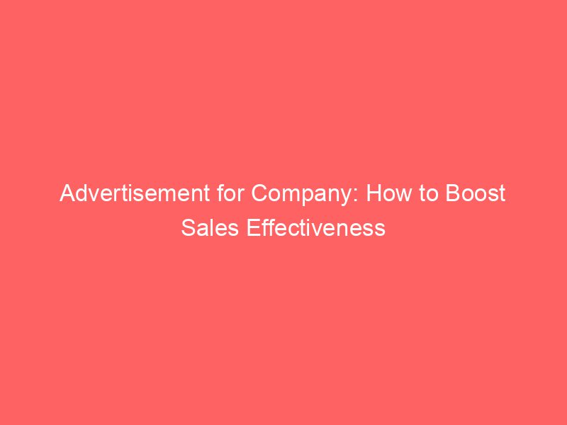 #1 Advertisement For Company: How To Boost Sales Effectiveness - Free ...