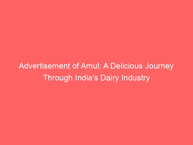 Best Advertisement of Amul: A Delicious Journey Through