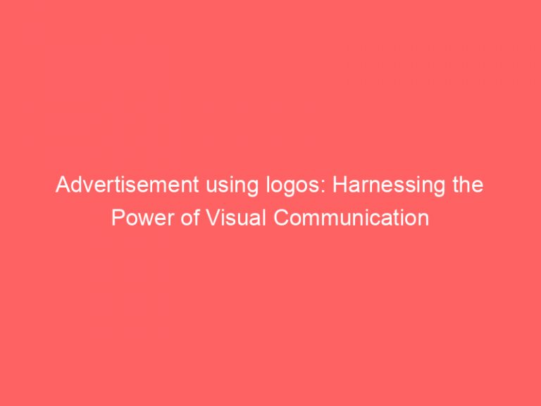 #1 Advertisement Using Logos: Harnessing The Power Of Visual ...
