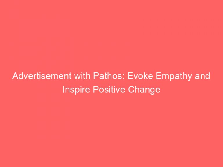#1 Advertisement with Pathos: Evoke Empathy and Inspire Positive Change ...