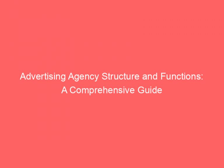 #1 Advertising Agency Structure And Functions: A Comprehensive Guide ...