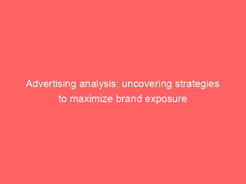 Best Advertising analysis: uncovering strategies to
