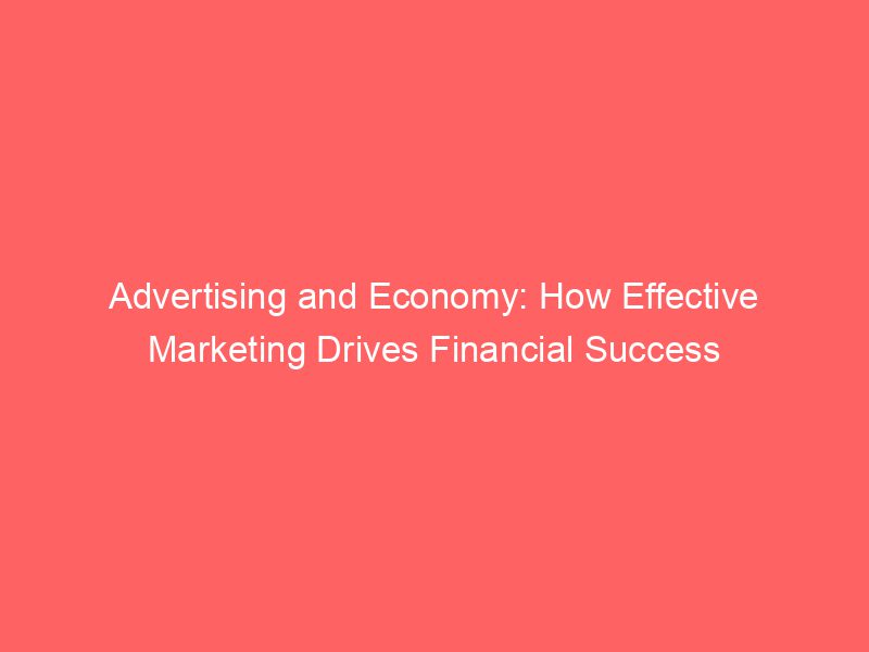 Best Advertising and Economy: How Effective Marketing