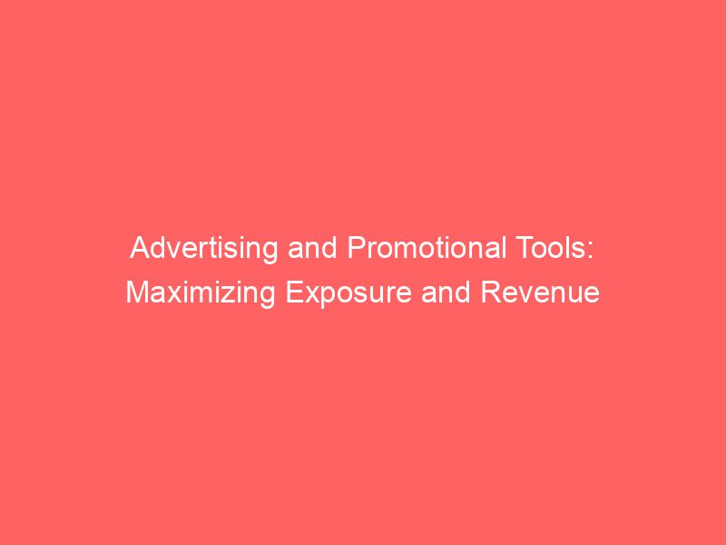 #1 Advertising And Promotional Tools: Maximizing Exposure And Revenue ...