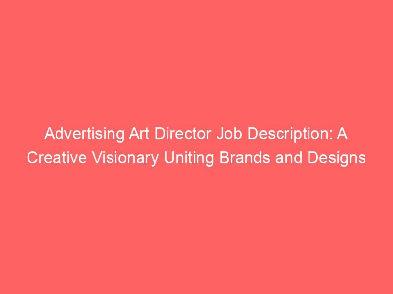 Best Advertising Art Director Job Description: A Creative