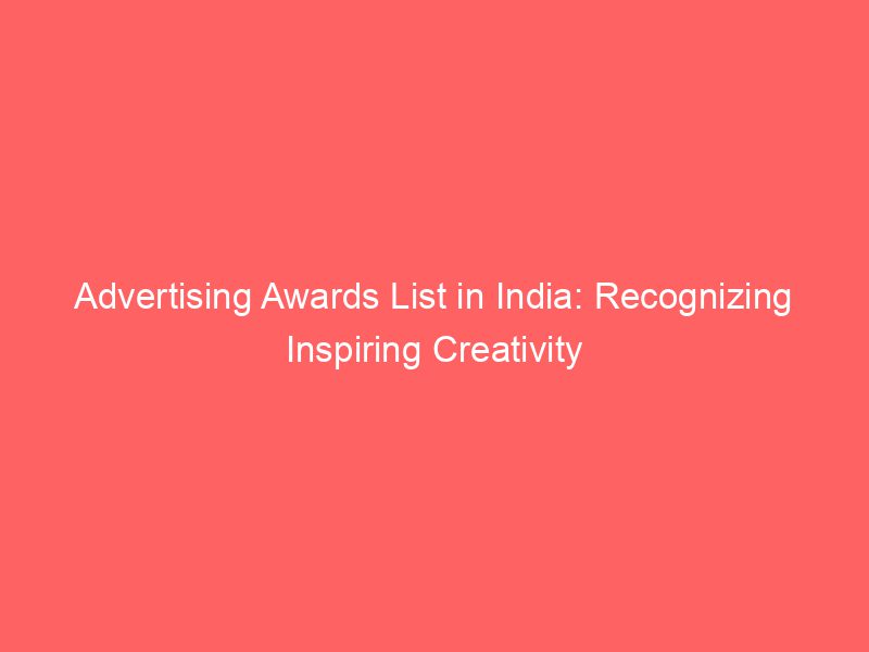 Best Advertising Awards List in India: Recognizing