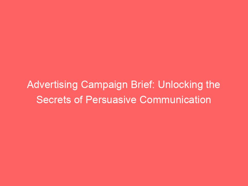 Best Advertising Campaign Brief: Unlocking the Secrets of