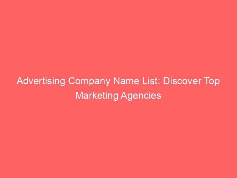 #1 Advertising Company Name List: Discover Top Marketing Agencies ...