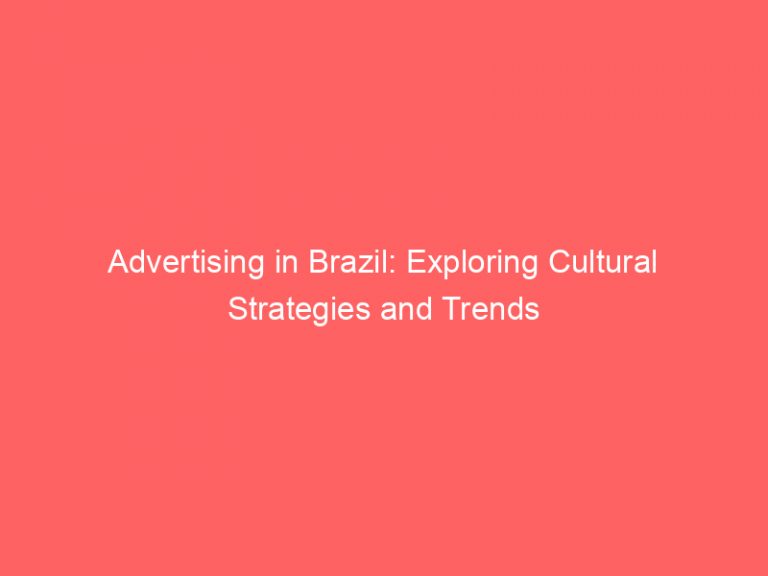 Best Advertising in Brazil: Exploring Cultural Strategies