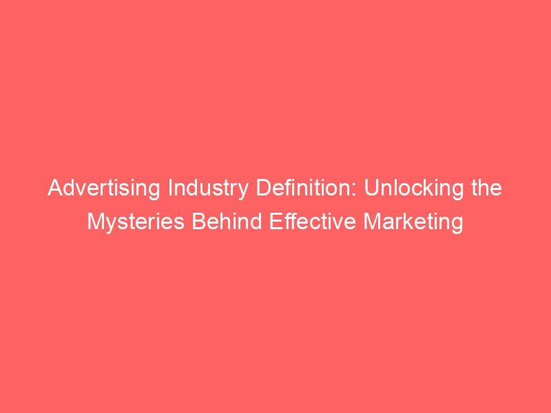 Best Advertising Industry Definition: Unlocking the