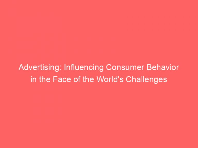 #1 Advertising: Influencing Consumer Behavior In The Face Of The World ...