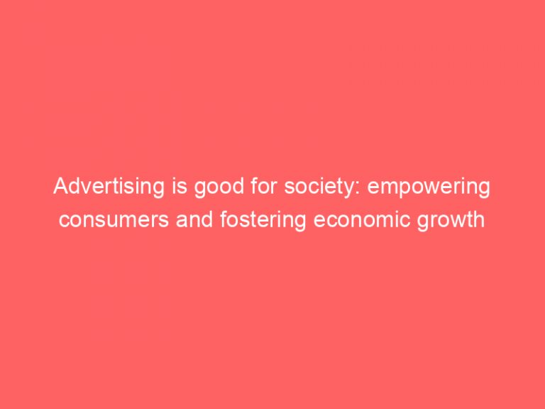 Best Advertising is good for society: empowering consumers
