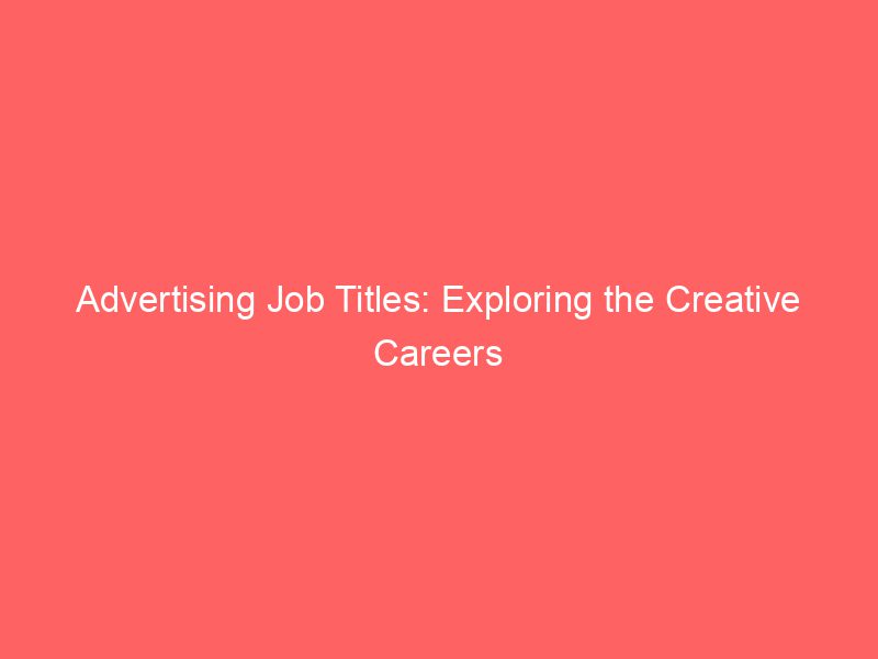 Best Advertising Job Titles: Exploring the Creative