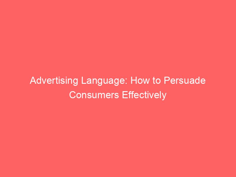 #1 Advertising Language: How To Persuade Consumers Effectively - Free ...