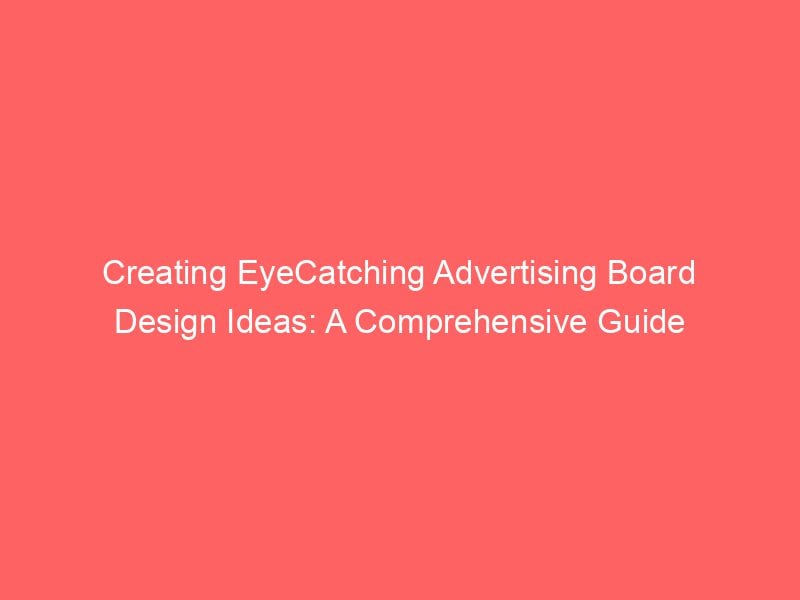 #1 Creating EyeCatching Advertising Board Design Ideas: A Comprehensive ...