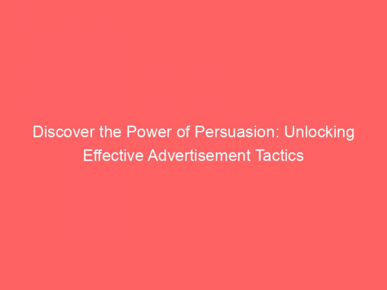 Discover The Power Of Persuasion: Unlocking Effective Advertisement ...