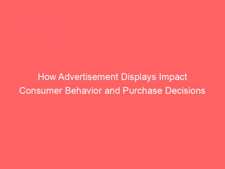 Best How Advertisement Displays Impact Consumer Behavior